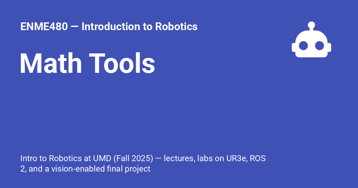 Math Tools - ENME480 — Introduction to Robotics